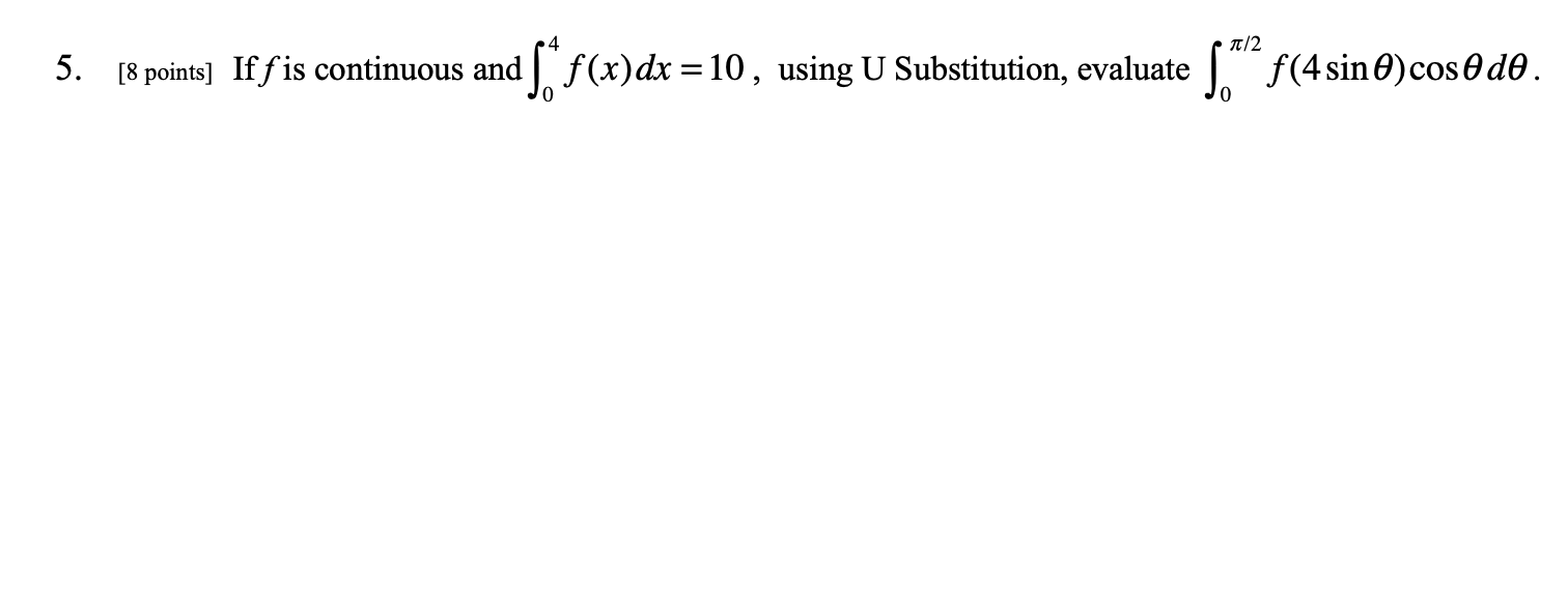 Solved 5. [8 points] If f is continuous and ∫04f(x)dx=10, | Chegg.com