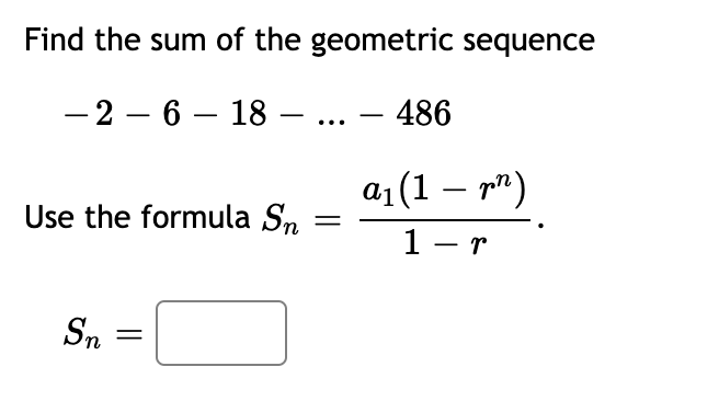 Solved Find the sum of the geometric sequence – 2 – 6 – 18 – | Chegg.com