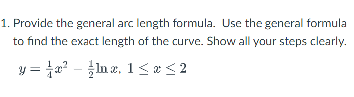 Solved 1. Provide the general arc length formula. Use the | Chegg.com