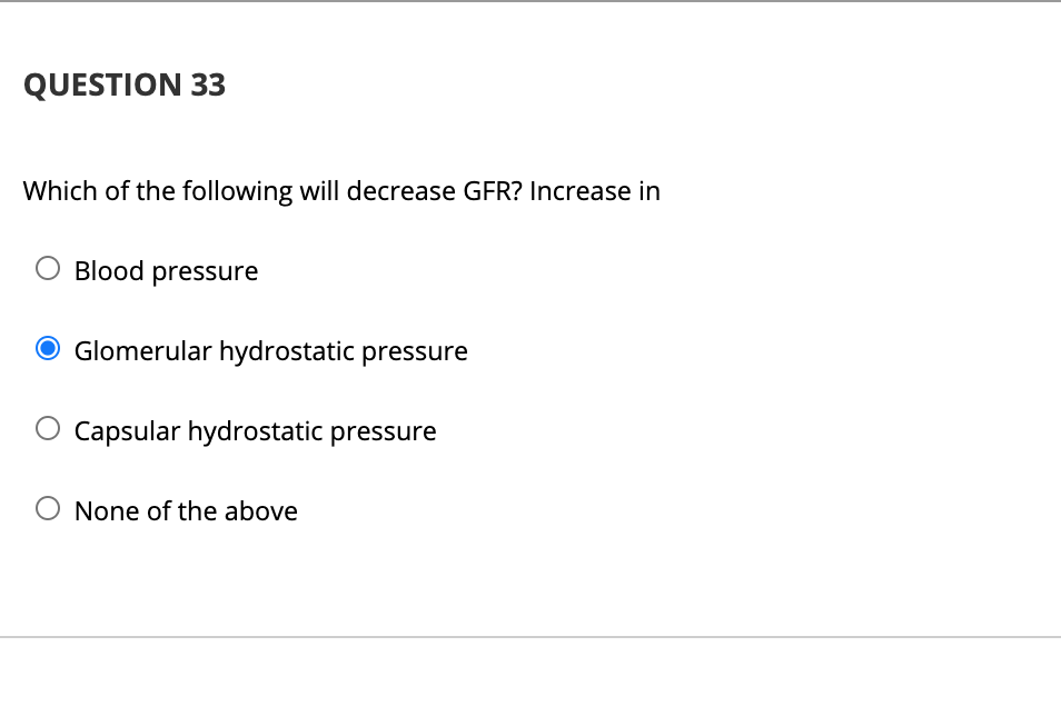 Solved QUESTION 33 Which of the following will decrease GFR? | Chegg.com