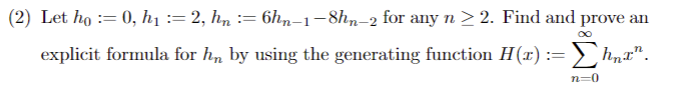 Solved 2) Let h0:=0,h1:=2,hn:=6hn−1−8hn−2 for any n≥2. Find | Chegg.com