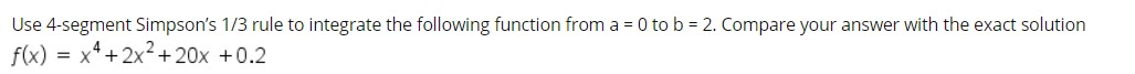 Solved Use 4-segment Simpson's 1/3 rule to integrate the | Chegg.com