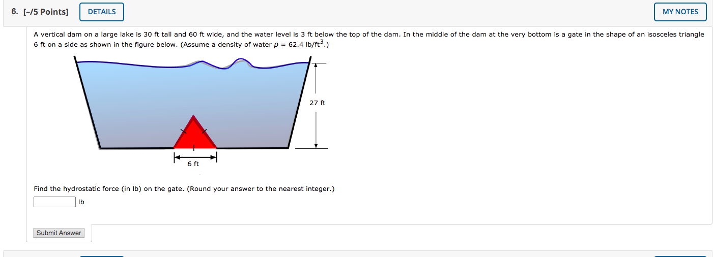 Solved 6. [-15 Points) DETAILS MY NOTES A vertical dam on a | Chegg.com Solved 6. [-15 Points) DETAILS MY NOTES A vertical dam on a | Chegg.com