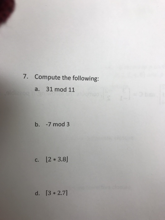 Solved 7. Compute the following: a. 31 mod 11 b. -7 mod 3 c· | Chegg.com
