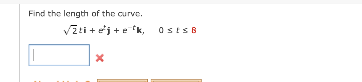 Solved Find the length of the curve. vāti + etj + e-tk, + 0 | Chegg.com