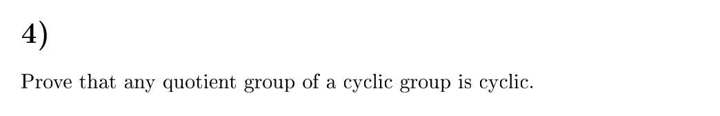 Solved Prove that any quotient group of a cyclic group is | Chegg.com