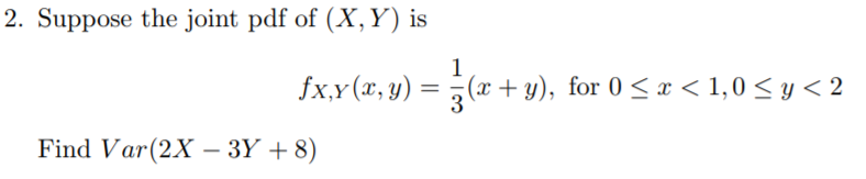 Solved 2. Suppose the joint pdf of (X,Y) is fx,y(x, y) = (x | Chegg.com