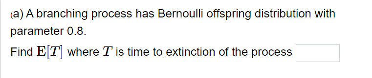 Solved A branching process has Bernoulli offspring | Chegg.com