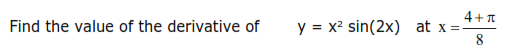 Solved Find the value of the derivative of y=x2sin(2x) at | Chegg.com