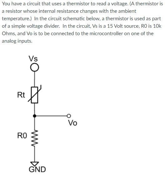 You have a circuit that uses a thermistor to read a | Chegg.com