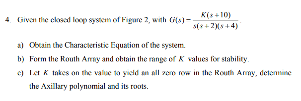 Solved 4. Given the closed loop system of Figure 2, with | Chegg.com