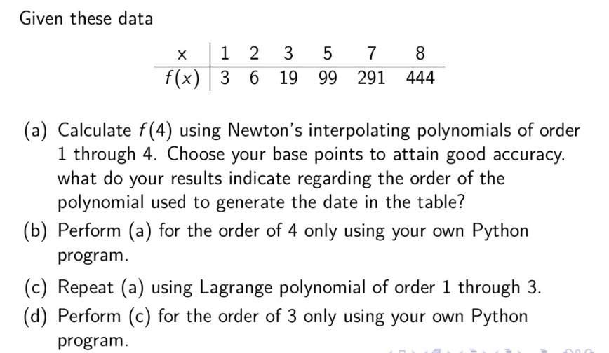 Solved Given these data Х 1 2 3 5 7 8 f(x) 3 6 19 99 291 444 | Chegg.com