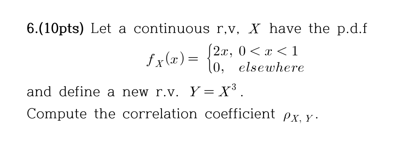 Solved = 6.(10pts) Let a continuous rv, X have the p.d.f 2x, | Chegg.com