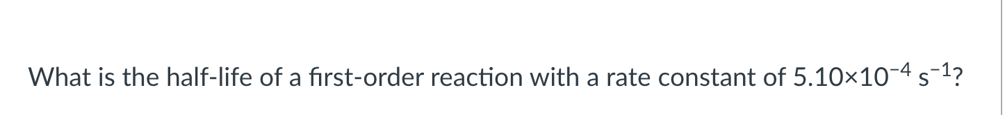 Solved What is the half-life of a first-order reaction with | Chegg.com