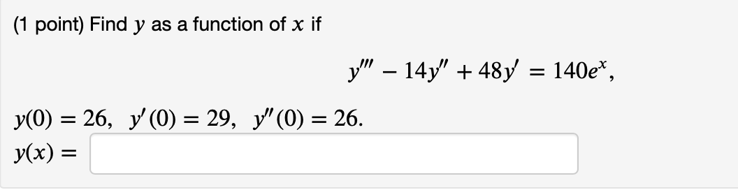 Solved (1 point) Find y as a function of x if y" – 14y" + | Chegg.com