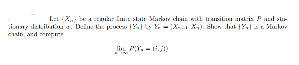 Solved Let {Xn} be a regular finite state Markov chain with | Chegg.com