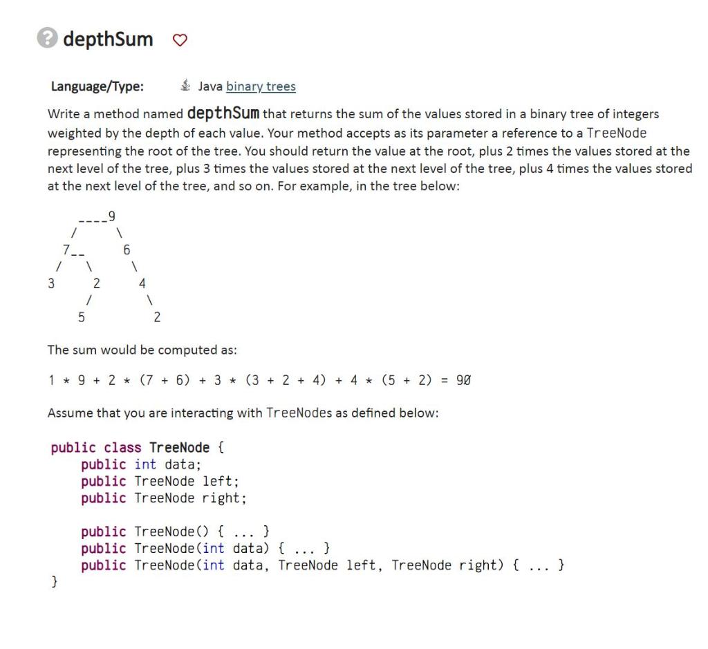 Solved depthSumo Language/Type: Java binary trees Write a | Chegg.com Solved depthSumo Language/Type: Java binary trees Write a | Chegg.com
