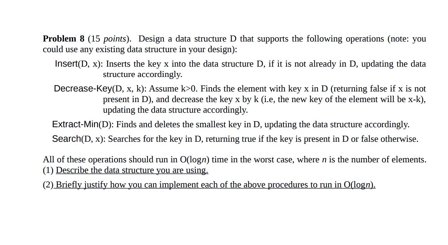 Problem 8 (15 points). Design a data structure D that | Chegg.com