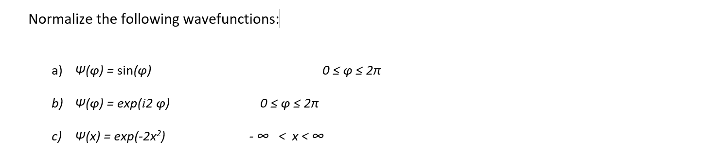 Solved Normalize the following wavefunctions: a) 4(4) = | Chegg.com