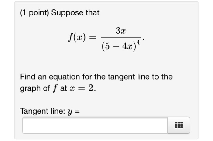 Solved (1 point) Suppose that 3. f(x) = (5 - 4x) Find an | Chegg.com