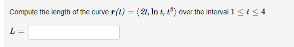 Solved Compute the length of the curve r(t)= 2t,lnt,t2 over | Chegg.com