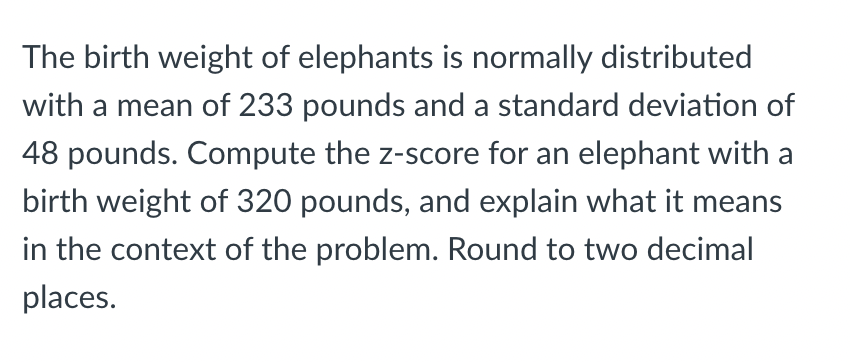 Solved The birth weight of elephants is normally distributed | Chegg.com