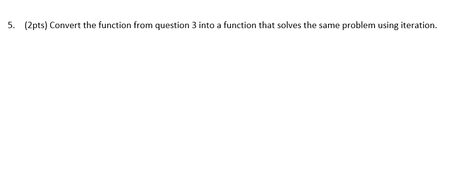 Solved 5. (2pts) Convert the function from question 3 into a | Chegg.com