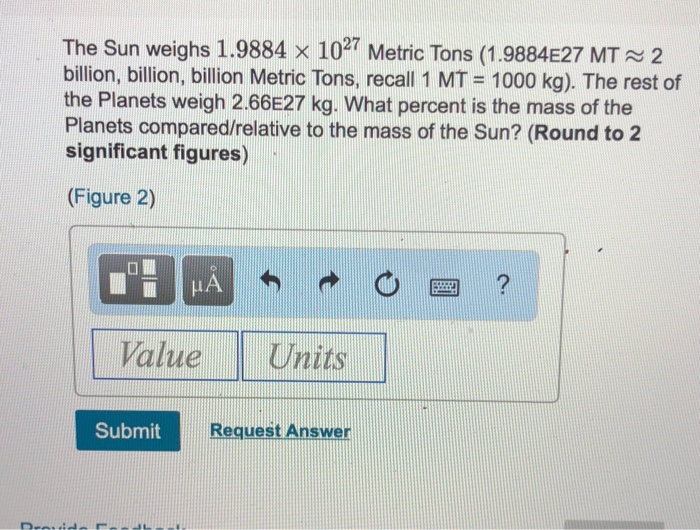 Solved The Sun weighs 1.9884 × 1027 Metric Tons (1.9884E27 | Chegg.com