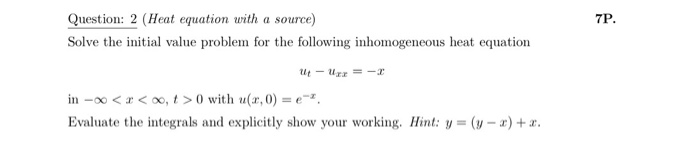 Solved Question: 2 (Heat equation with a source) Solve the | Chegg.com