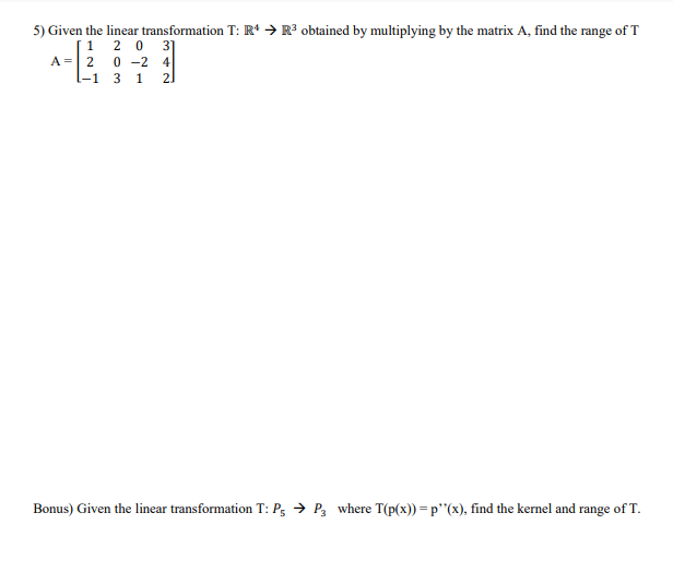 Solved 5) Given the linear transformation T: R4 -R obtained | Chegg.com