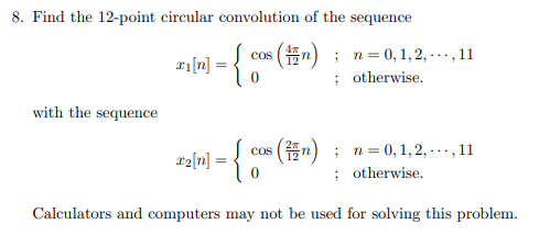 Solved 8. Find the 12-point circular convolution of the | Chegg.com