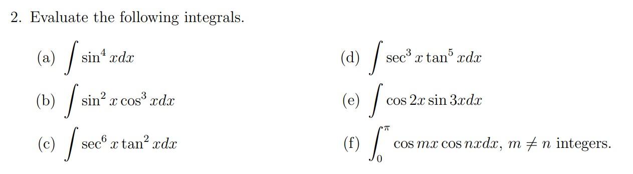 Solved 2. Evaluate the following integrals. sec x tan xdx | Chegg.com