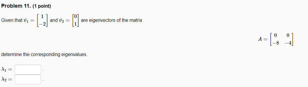 Solved Given that v1=[1−2] and v2=[01] are eigenvectors of | Chegg.com
