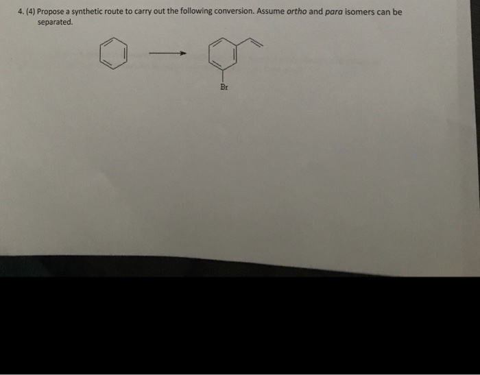 Solved 4. (4) Propose a synthetic route to carry out the | Chegg.com
