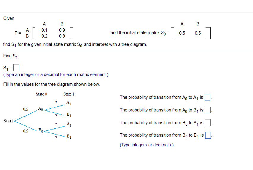 Solved Given 0.1 0.2 0.9 0.8 and the initial-state matrix | Chegg.com
