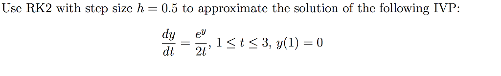 Solved Use RK2 with step size h 0.5 to approximate the | Chegg.com