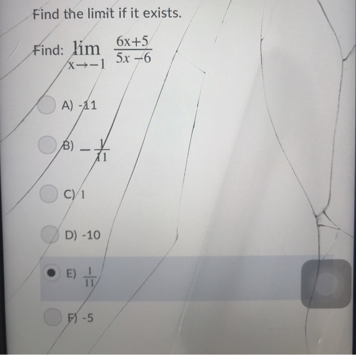 Solved Find the limit if it exists. Find: lim 6x+5 X 1 5x -6 | Chegg.com
