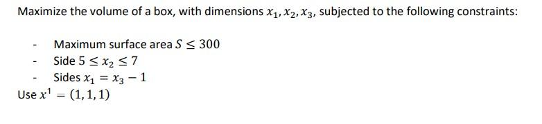 Solved Maximize the volume of a box, with dimensions X1, X2, | Chegg.com
