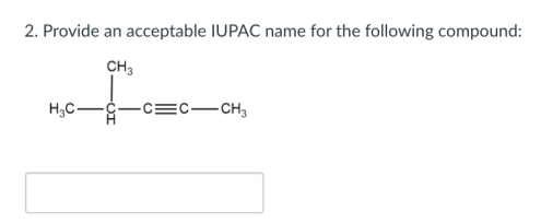Solved 2. Provide an acceptable IUPAC name for the following | Chegg.com