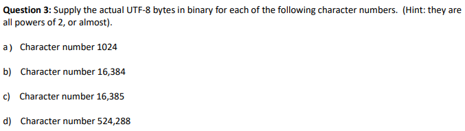 Solved Question 3: Supply the actual UTF-8 bytes in binary | Chegg.com
