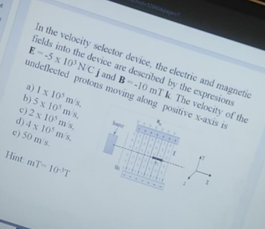 Solved In the velocity selector device, the electric and | Chegg.com