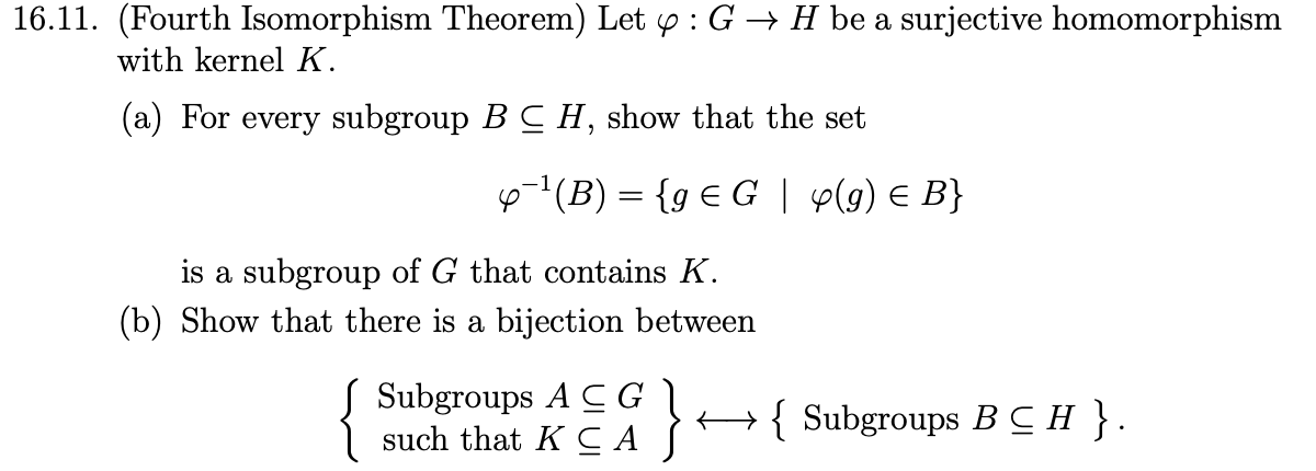 Solved 16.11. (Fourth Isomorphism Theorem) Let 4: G + H be a | Chegg.com