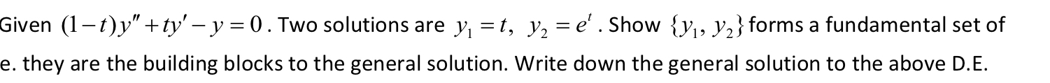 Solved Given (1-1)y" +ty' - y = 0. Two solutions are y, =t, | Chegg.com