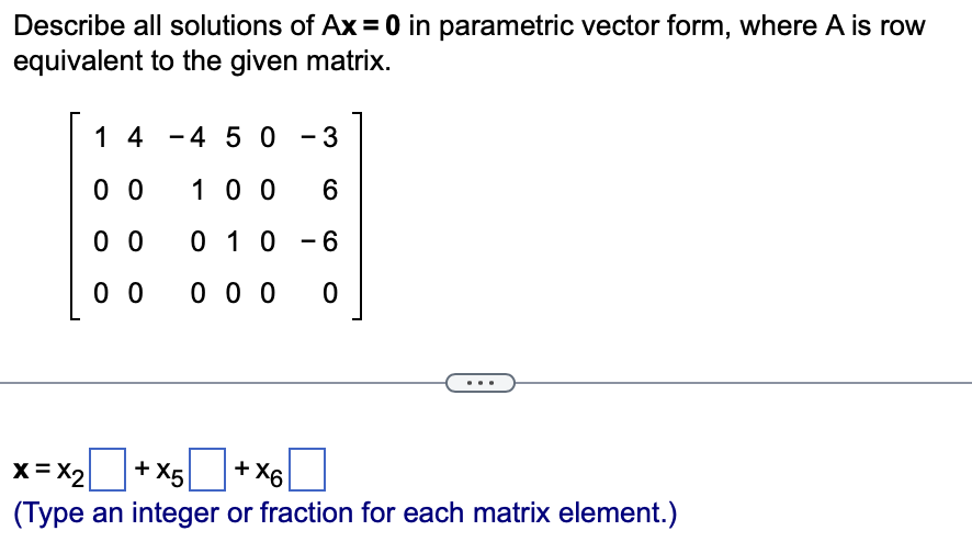 Solved Describe all solutions of Ax=0 in parametric vector | Chegg.com