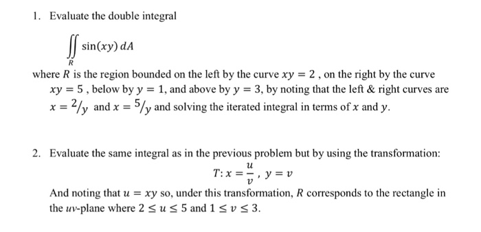 Solved 1. Evaluate the double integral sin(xy) dA where Ris | Chegg.com