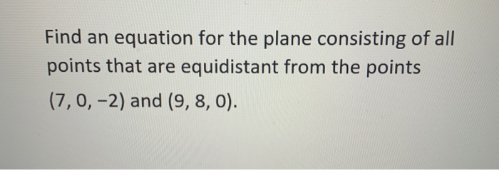 Solved Find an equation for the plane consisting of all | Chegg.com