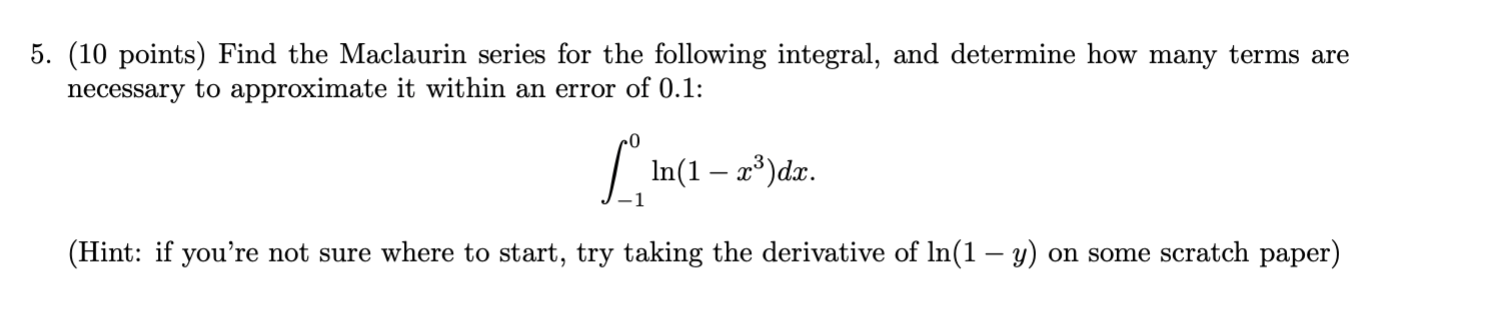 Solved 5. (10 points) Find the Maclaurin series for the | Chegg.com