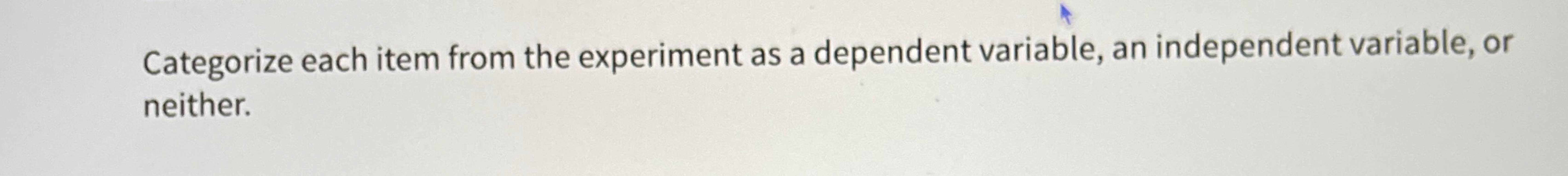 Solved Categorize each item from the experiment as a | Chegg.com
