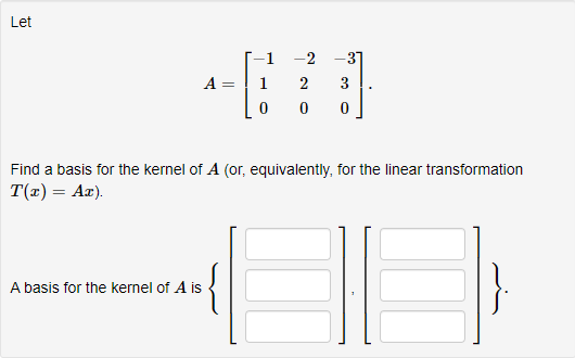 Solved A=⎣⎡−110−220−330⎦⎤ Find a basis for the kernel of A | Chegg.com