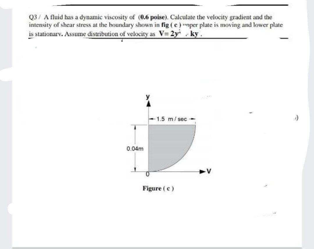 Solved Q3/ A fluid has a dynamic viscosity of 0.6 poise). | Chegg.com